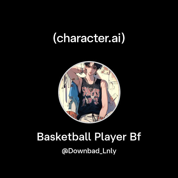 Chat with Basketball Player Bf | character.ai | AI Chat, Reimagined ...