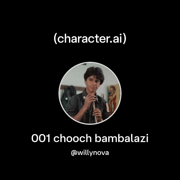 Chat with 001 chooch bambalazi | character.ai | AI Chat, Reimagined ...