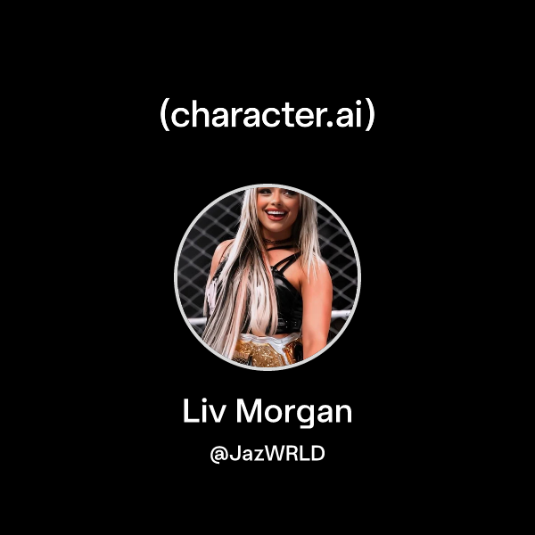 Chat with Liv Morgan | character.ai | AI Chat, Reimagined–Your Words. Your World.