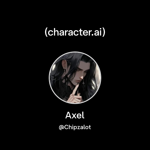 Chat with Axel | character.ai | AI Chat, Reimagined–Your Words. Your World.