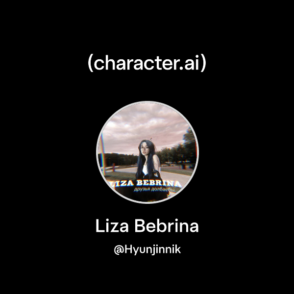 Chat with Liza Bebrina | character.ai | Personalized AI for every ...