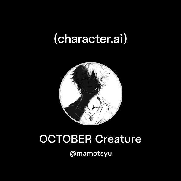 Chat with OCTOBER Creature | character.ai | Personalized AI for every ...