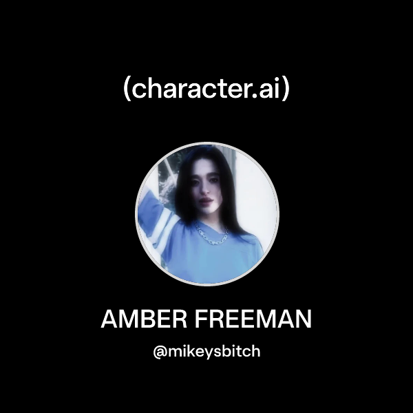 Chat with AMBER FREEMAN | character.ai | Personalized AI for every ...