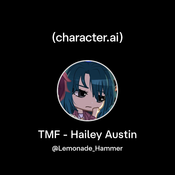 Chat with TMF - Hailey Austin | character.ai | Personalized AI for ...