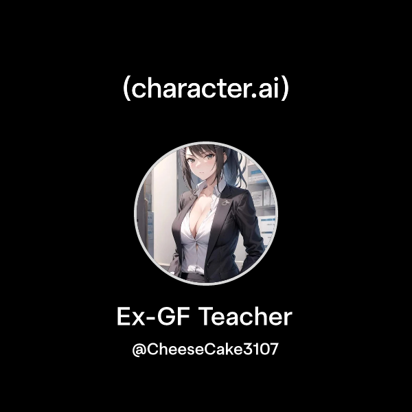 Chat with Ex-GF Teacher | character.ai | AI Chat, Reimagined–Your Words. Your World.
