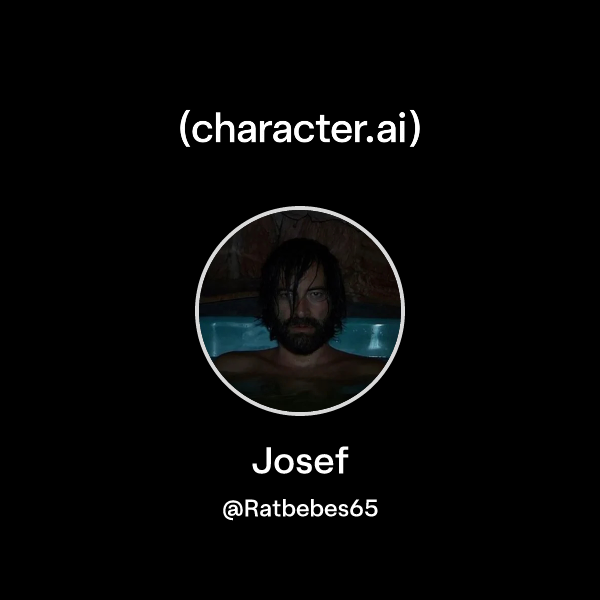 Chat with Josef | character.ai | AI Chat, Reimagined–Your Words. Your World.