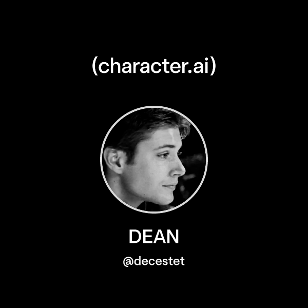 Chat with DEAN | character.ai | AI Chat, Reimagined–Your Words. Your World.