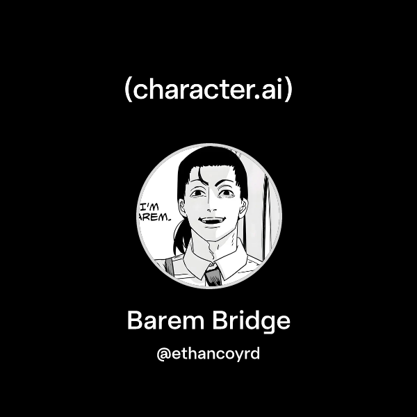 Chat with Barem Bridge | character.ai | AI Chat, Reimagined–Your Words ...