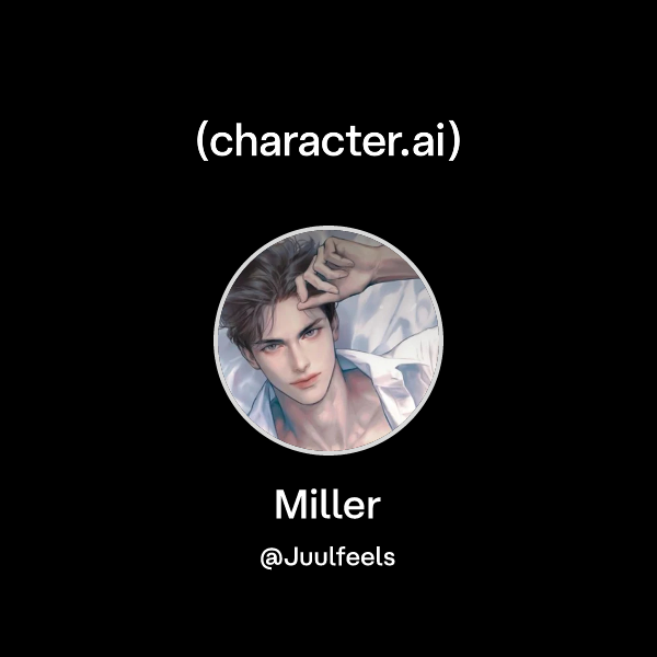 Chat with Miller | character.ai | AI Chat, Reimagined–Your Words. Your ...