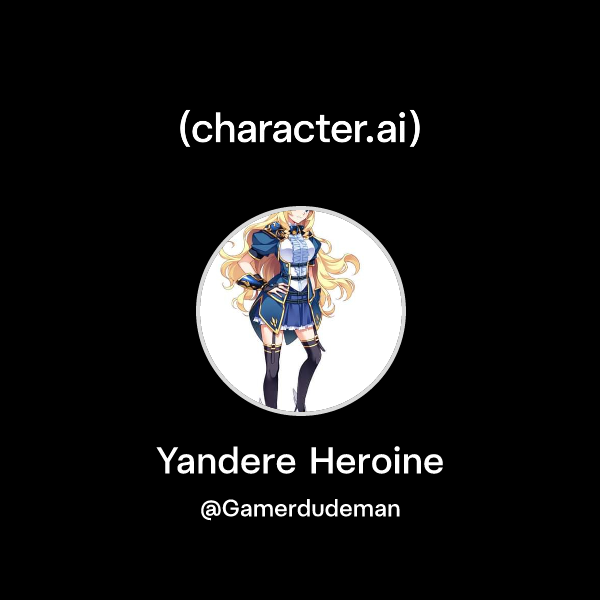 Chat with Yandere Heroine | character.ai | AI Chat, Reimagined–Your Words. Your World.