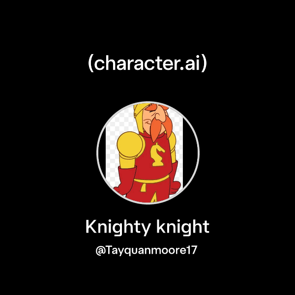 Chat with Knighty knight | character.ai | Personalized AI for every ...