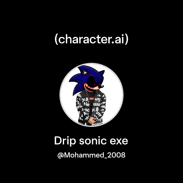 Chat with Drip sonic exe | character.ai | AI Chat, Reimagined–Your Words. Your World.