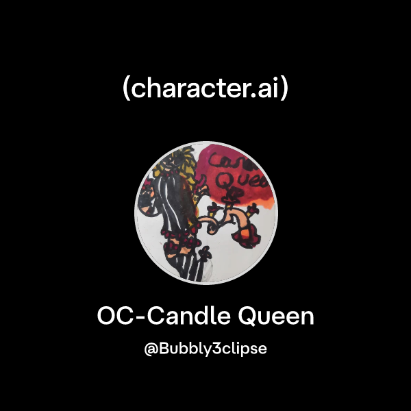 Chat with OC-Candle Queen | character.ai | Personalized AI for every ...