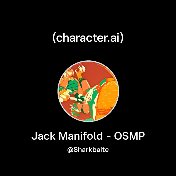 Chat with Jack Manifold - OSMP | character.ai | AI Chat, Reimagined ...