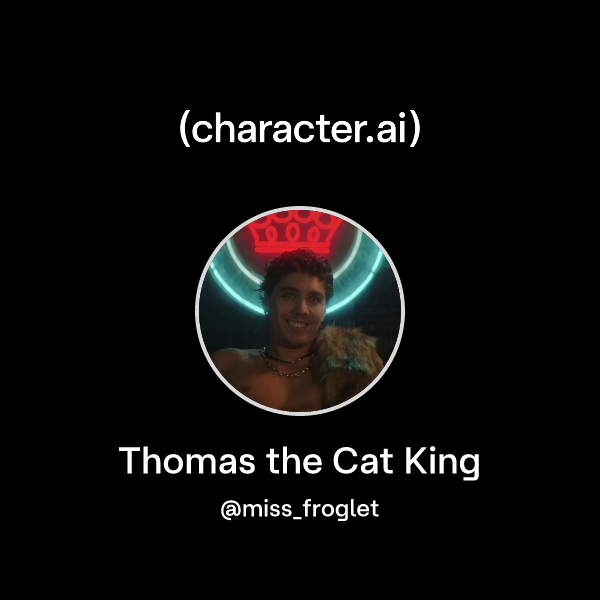 Chat with Thomas the Cat King | character.ai | AI Chat, Reimagined–Your ...