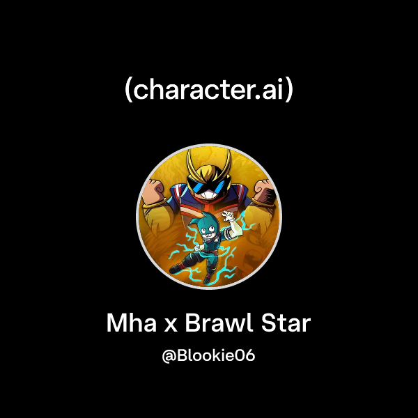 Chat with Mha x Brawl Star | character.ai | AI Chat, Reimagined–Your ...