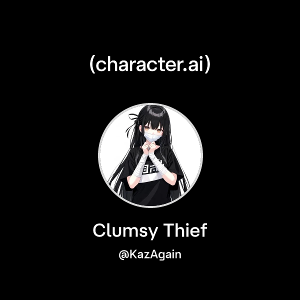 Chat with Clumsy Thief | character.ai | AI Chat, Reimagined–Your Words. Your World.