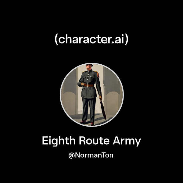 Chat with Eighth Route Army | character.ai | Personalized AI for every ...