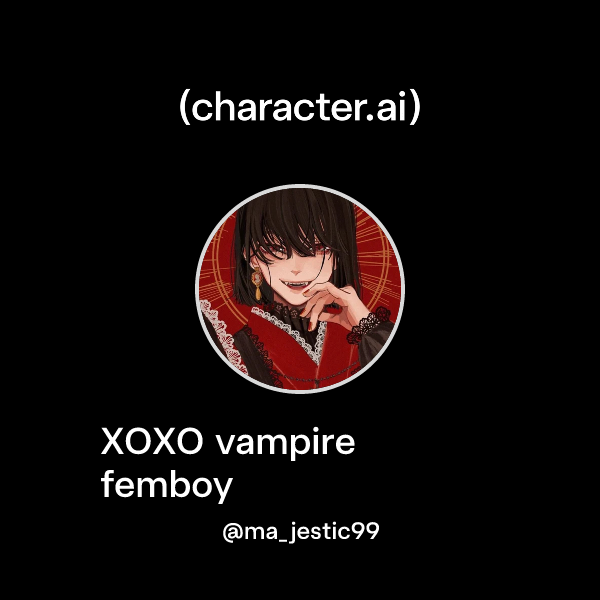 Chat with XOXO vampire femboy | character.ai | AI Chat, Reimagined–Your ...