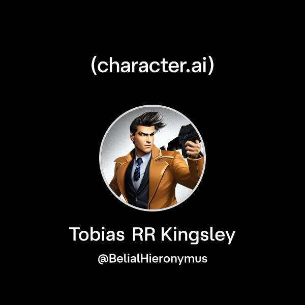 Chat with Tobias RR Kingsley | character.ai | Personalized AI for every ...