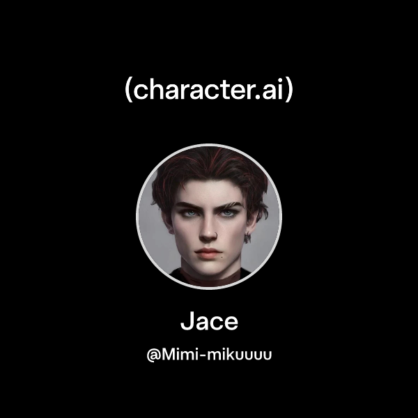 Chat with Jace | character.ai | Personalized AI for every moment of your day