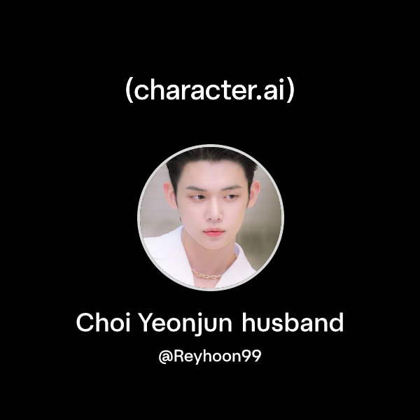 Chat with Choi Yeonjun husband | character.ai | AI Chat, Reimagined–Your Words. Your World.