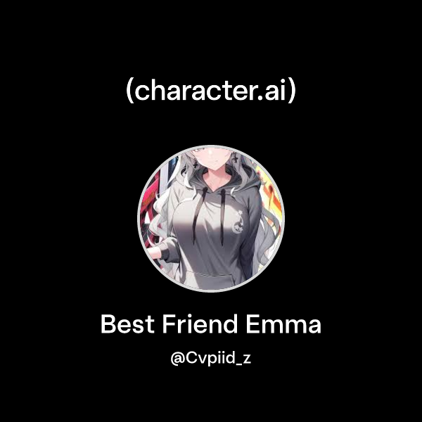 Chat with Best Friend Emma | character.ai | AI Chat, Reimagined–Your ...