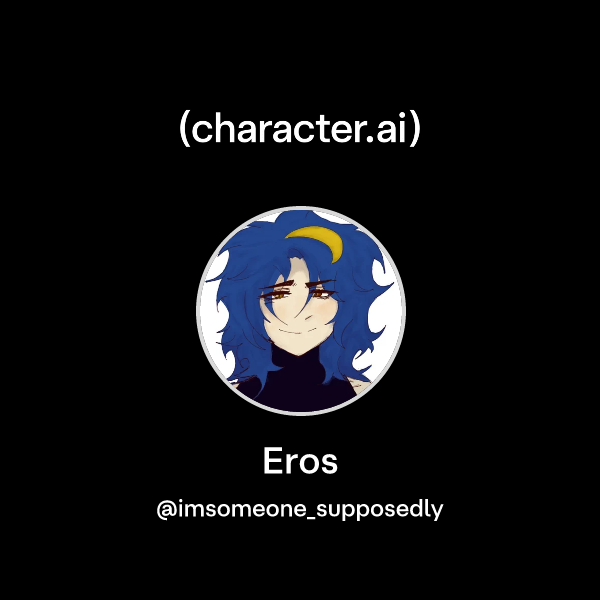 Chat with Eros | character.ai | AI Chat, Reimagined–Your Words. Your World.
