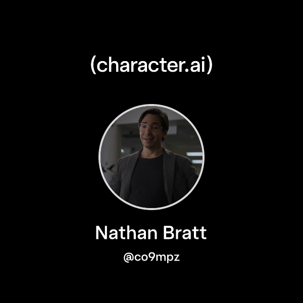 Chat with Nathan Bratt | character.ai | AI Chat, Reimagined–Your Words. Your World.