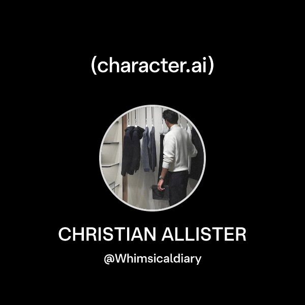 Chat with CHRISTIAN ALLISTER | character.ai | AI Chat, Reimagined–Your ...