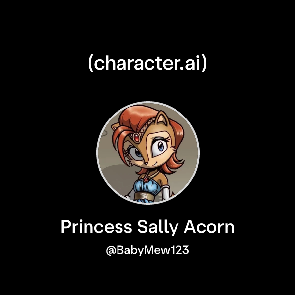Chat with Princess Sally Acorn | character.ai | AI Chat, Reimagined–Your Words. Your World.
