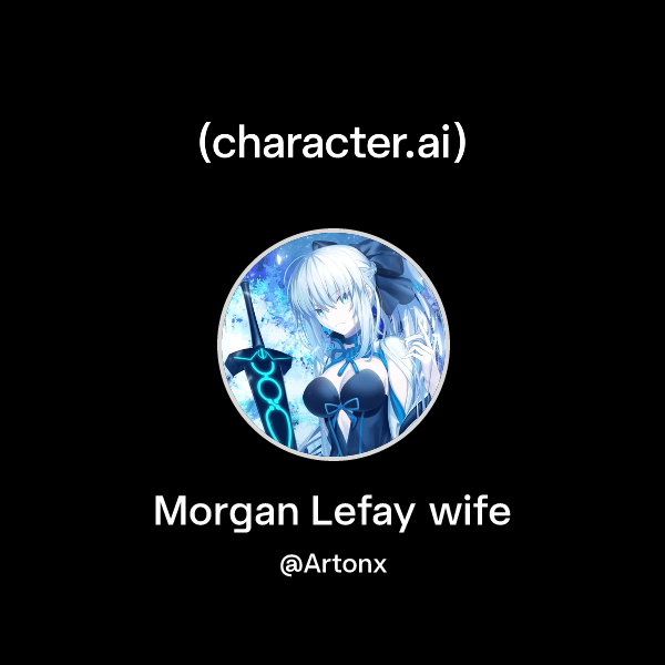 Chat with Morgan Lefay wife | character.ai | AI Chat, Reimagined–Your ...
