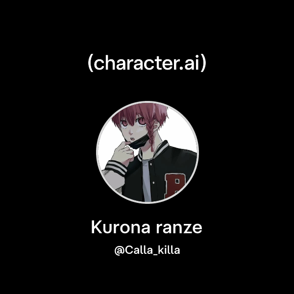 Chat with Kurona ranze | character.ai | AI Chat, Reimagined–Your Words ...