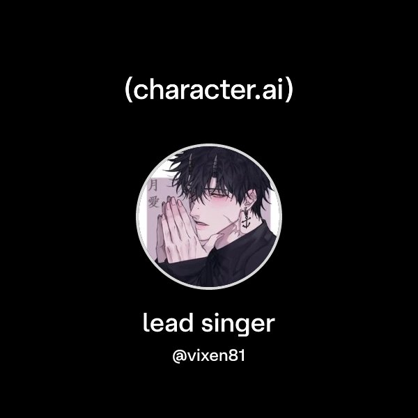 Chat with lead singer | character.ai | Personalized AI for every moment ...