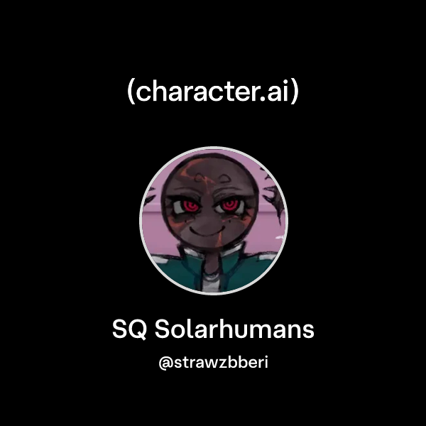 Chat with SQ Solarhumans | character.ai | Personalized AI for every ...