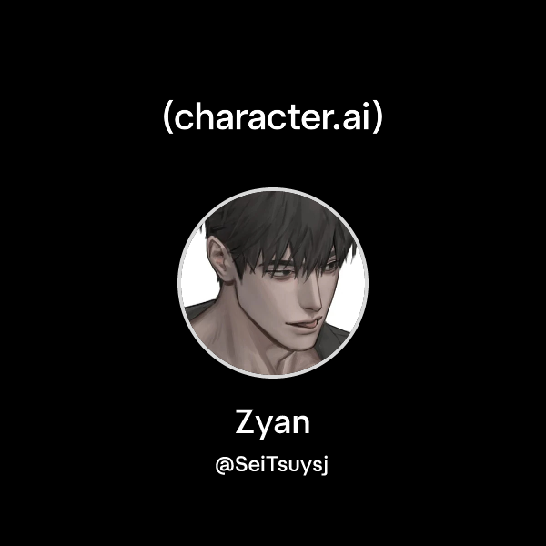 Chat with Zyan | character.ai | Personalized AI for every moment of ...