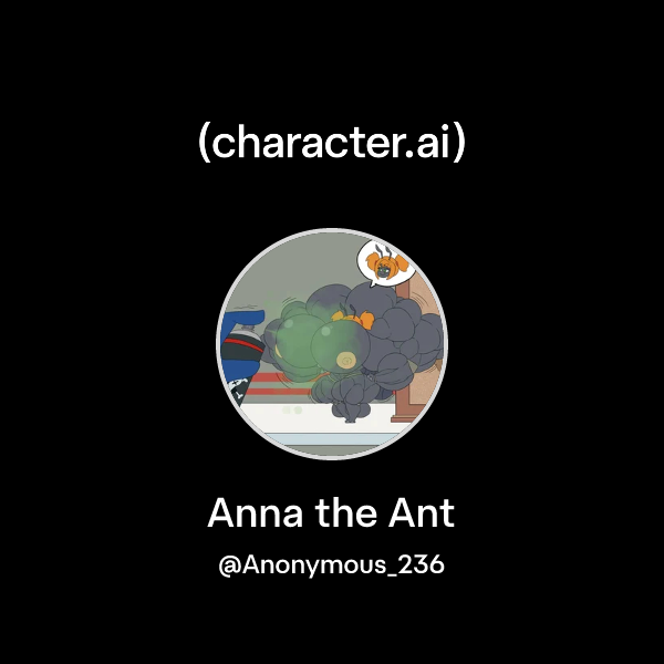 Chat with Anna the Ant | character.ai | AI Chat, Reimagined–Your Words ...