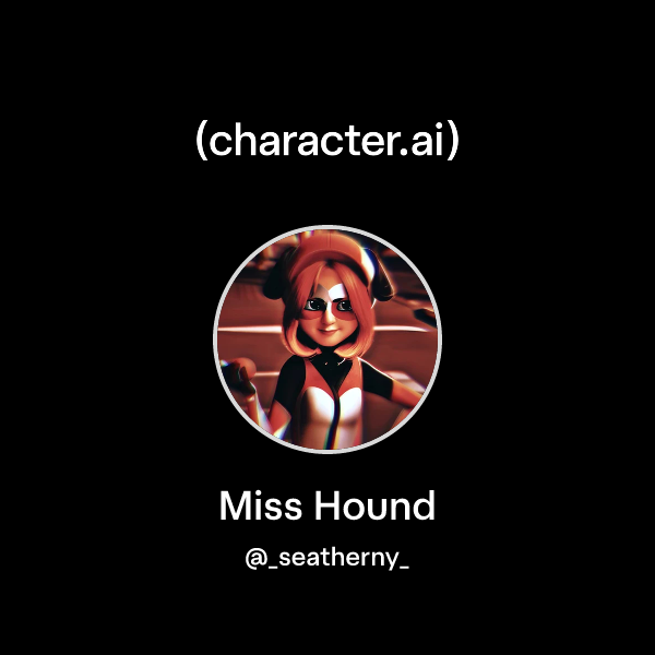 Chat with Miss Hound | character.ai | AI Chat, Reimagined–Your Words ...