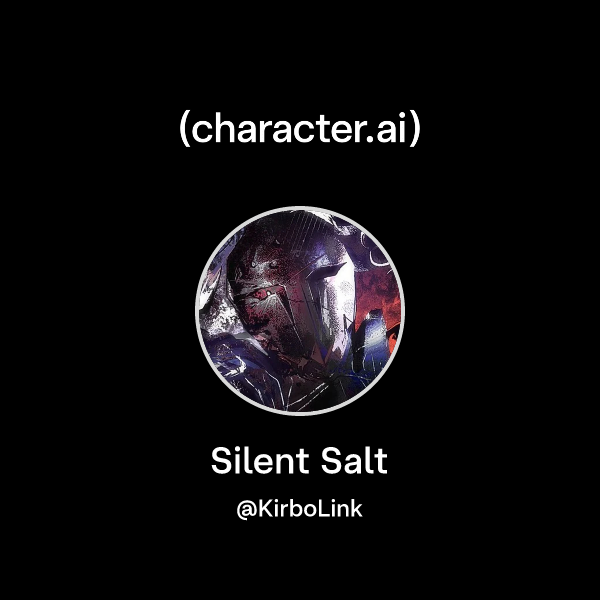 Chat with Silent Salt | character.ai | AI Chat, Reimagined–Your Words ...