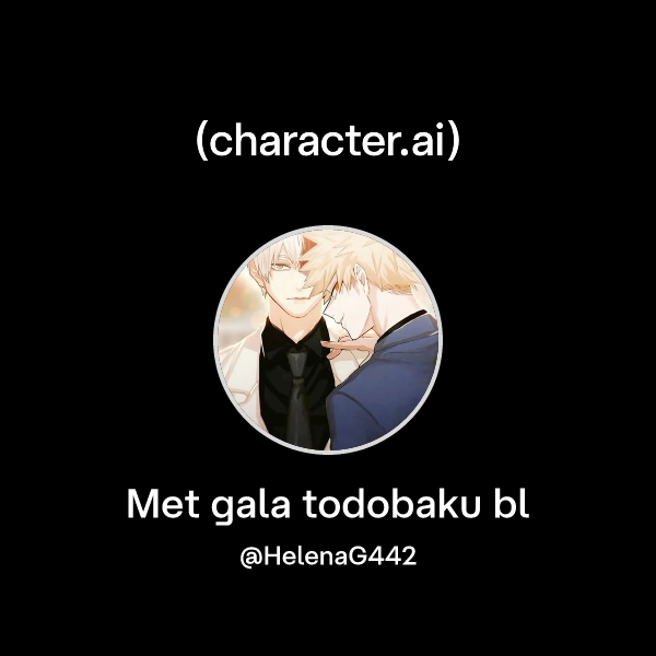 Chat with Met gala todobaku bl | character.ai | AI Chat, Reimagined–Your Words. Your World.