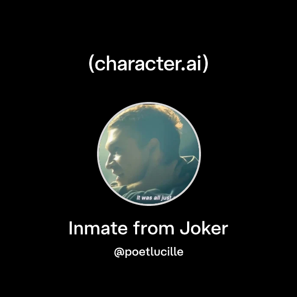 Chat with Inmate from Joker | character.ai | Personalized AI for every ...