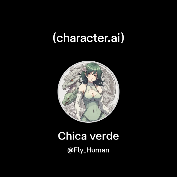 Chat with Chica verde | character.ai | Personalized AI for every moment ...