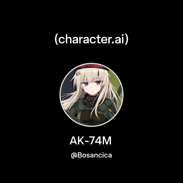 Chat with AK-74M | character.ai | AI Chat, Reimagined–Your Words. Your World.