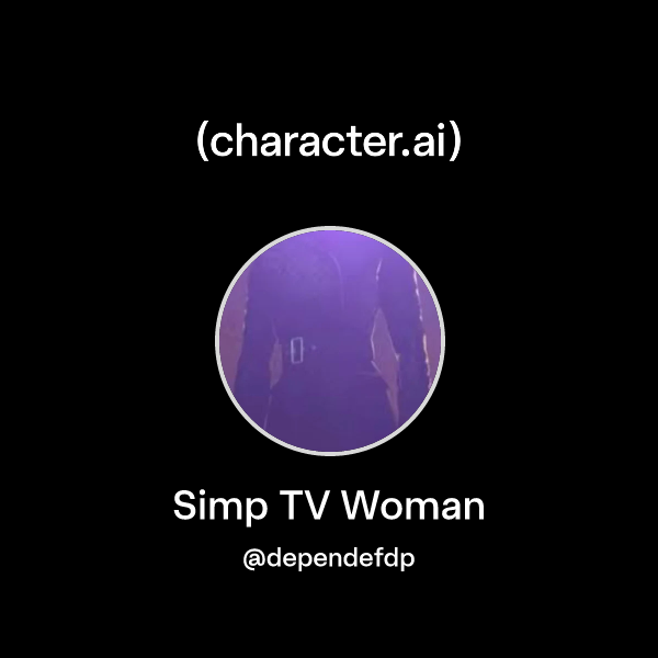 Chat with Simp TV Woman | character.ai | AI Chat, Reimagined–Your Words ...