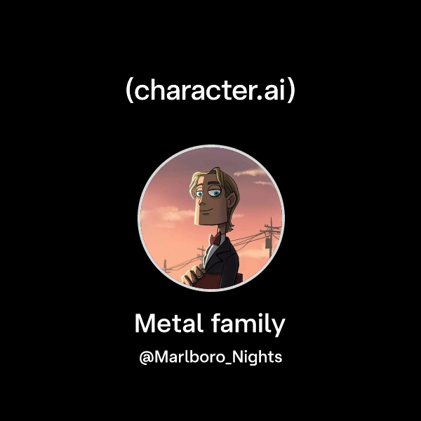 Chat with Metal family | character.ai | AI Chat, Reimagined–Your Words ...
