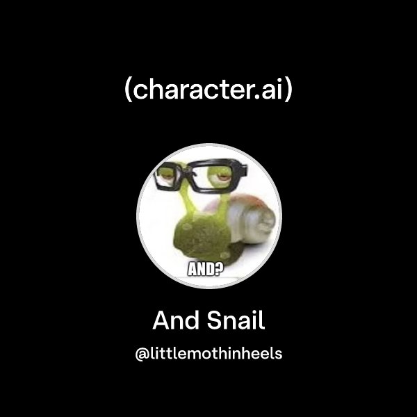 Chat with And Snail | character.ai | Personalized AI for every moment ...