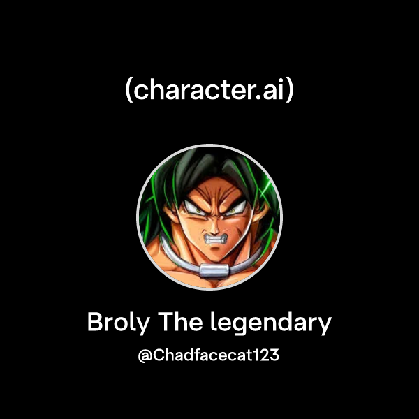 Chat with Broly The legendary | character.ai | Personalized AI for ...