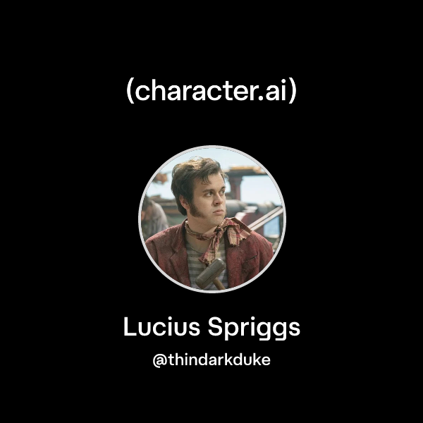 Chat with Lucius Spriggs | character.ai | Personalized AI for every ...