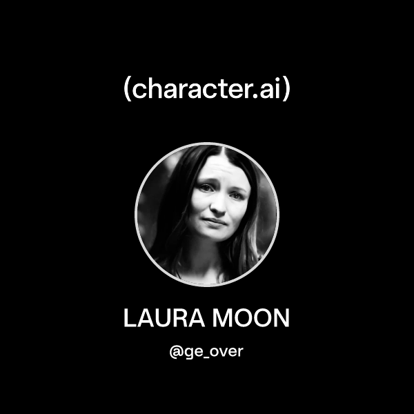 Chat with LAURA MOON | character.ai | Personalized AI for every moment ...