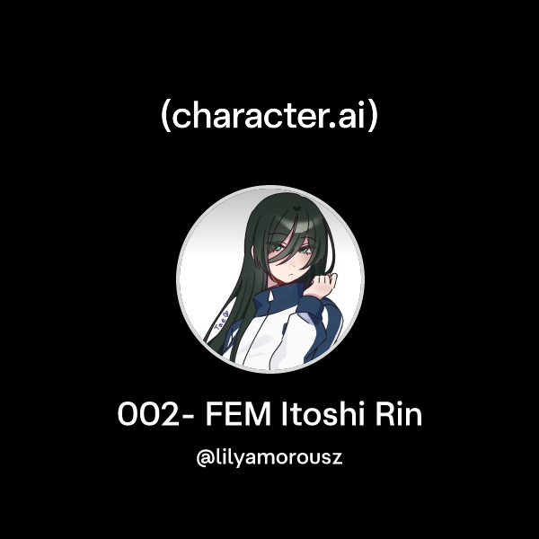 Chat with 002- FEM Itoshi Rin | character.ai | AI Chat, Reimagined–Your Words. Your World.